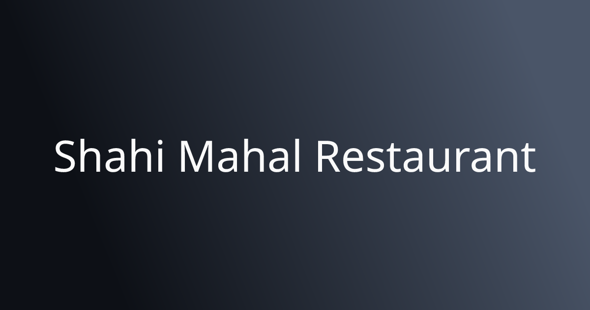 Order Authentic Indian Online | Shahi Mahal Restaurant - Pickup or ...